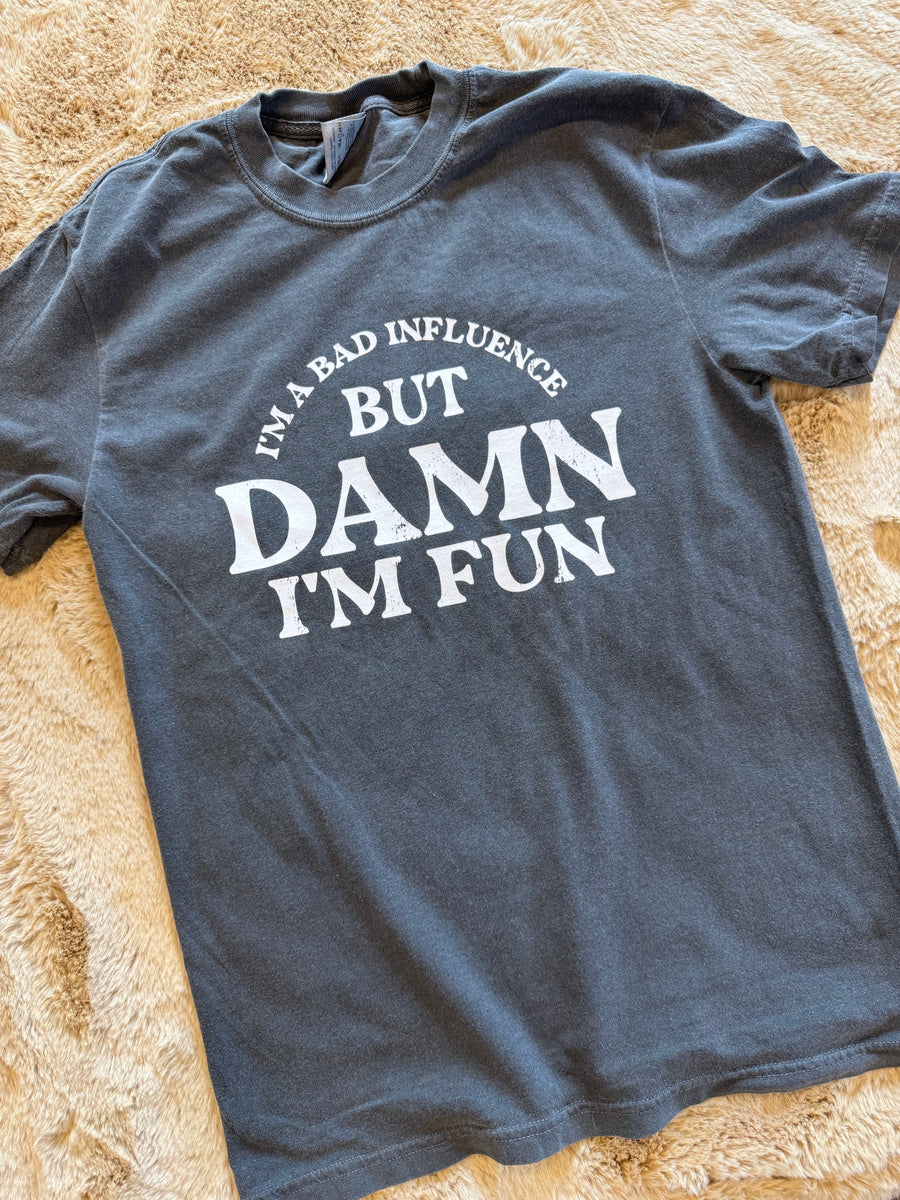 Damn I'm Fun Tee – Best Bad Influence