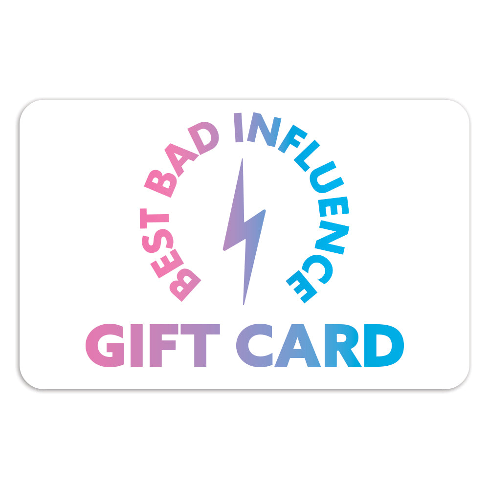 BBI Gift Card – Best Bad Influence