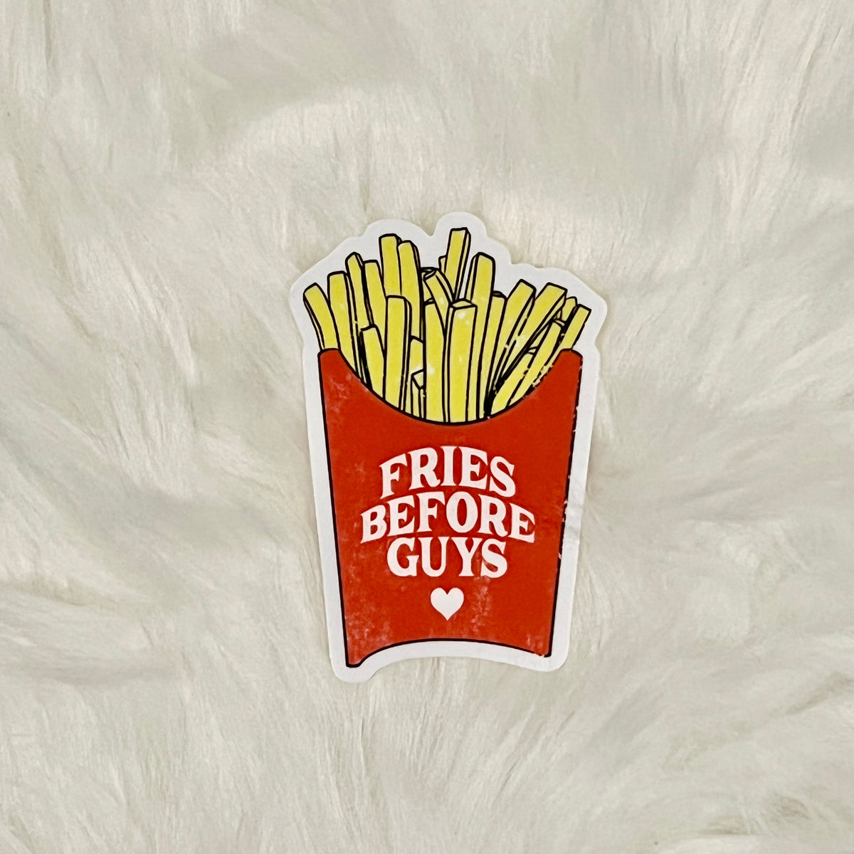 Fries Before Guys Sticker – Best Bad Influence